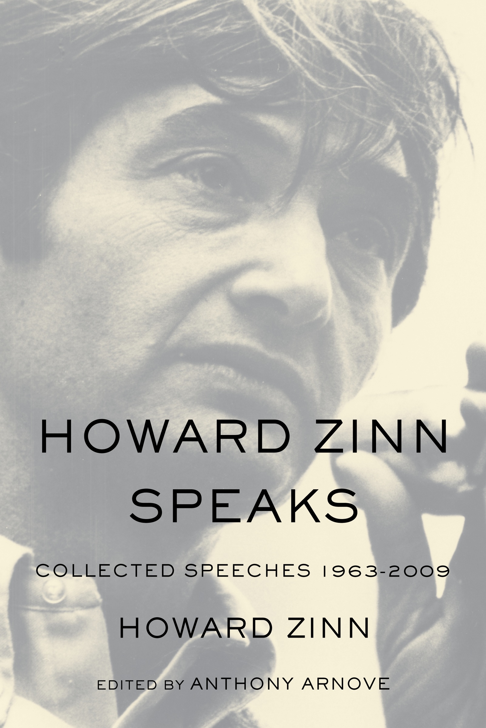 Howard Zinn Speaks: Collected Speeches 1963-2009 - Howard Zinn